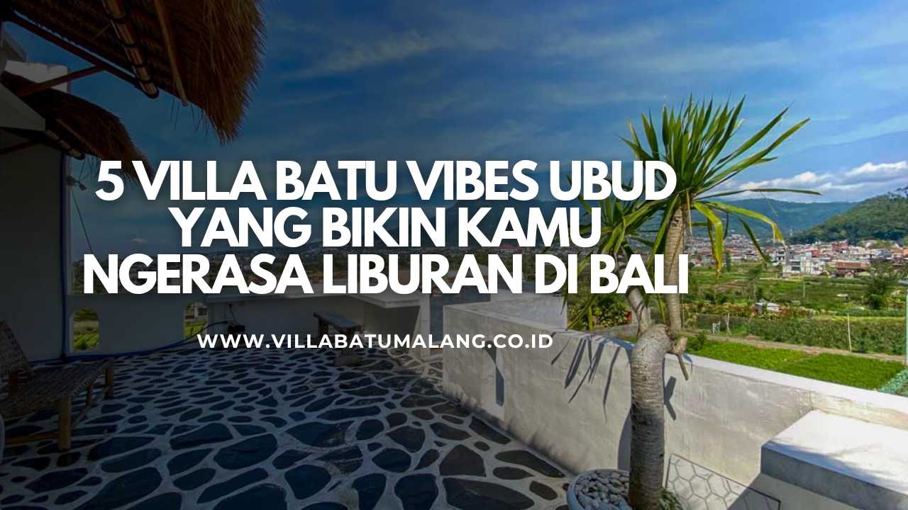 5 Villa Batu Vibes Ubud yang Bikin Kamu Ngerasa Liburan di Bali - Villa ...